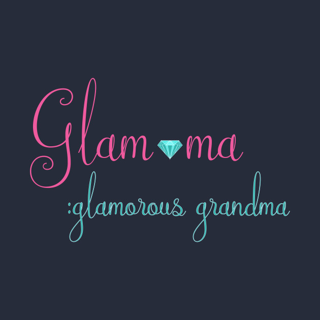 Glam-Ma - Glamorous Grandma - Diamond Diva Hott - Grandma - T-Shirt ...