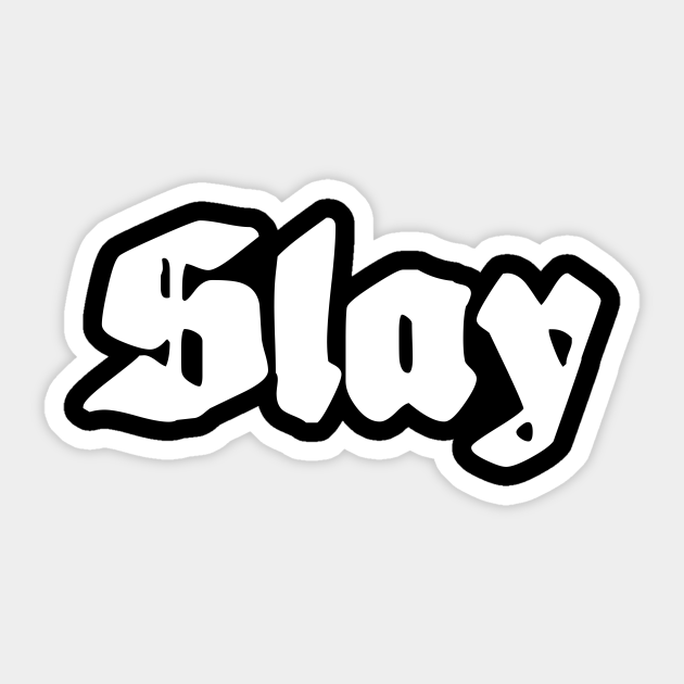 Slay! - One Word - Sticker | TeePublic