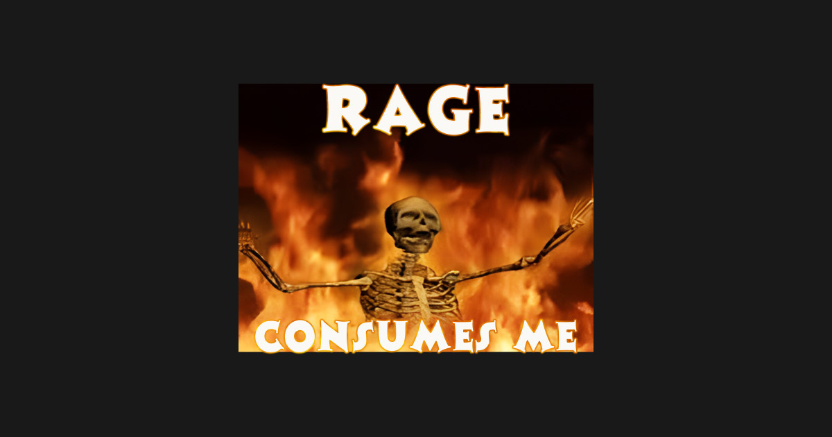 Rage Consumes Me - Skeleton Meme - T-Shirt | TeePublic