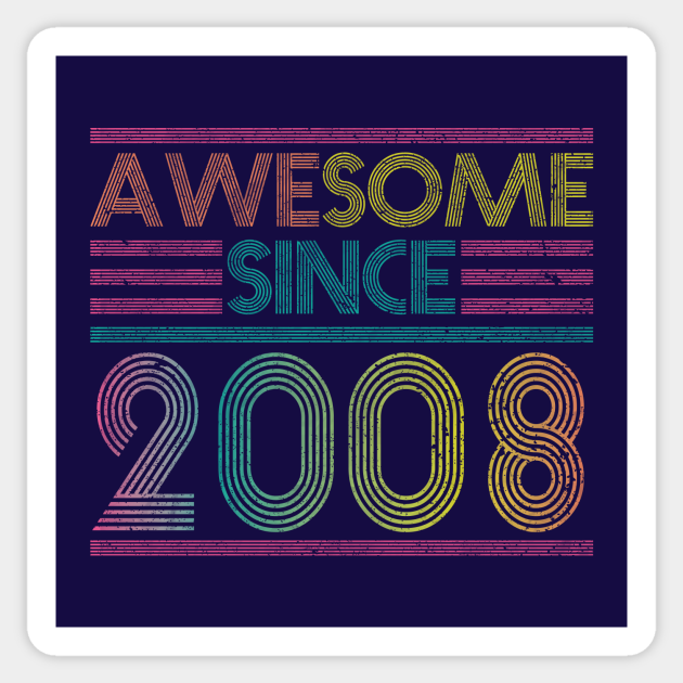 Awesome Since 2008 // Funny & Colorful 2008 Birthday - Awesome Since ...