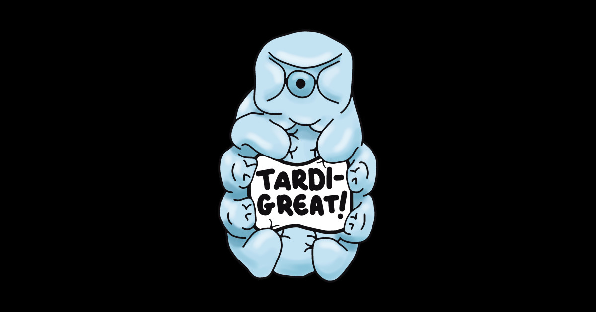 Tardi-great - Tardigrade - Sticker | TeePublic