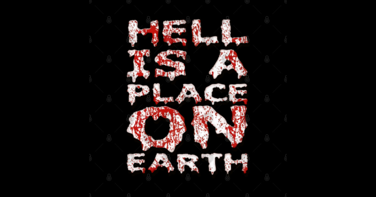 Hell is a place on earth - horror - Hell Is A Place On Earth Horror ...