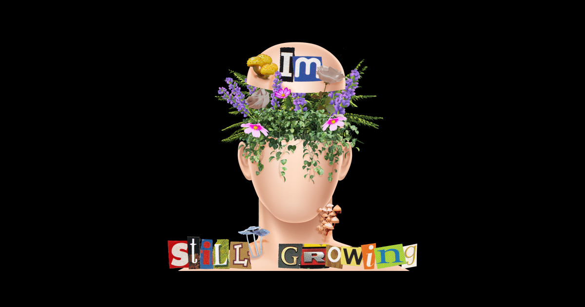 Im Still Growing (Plants) - Plants - Sticker | TeePublic