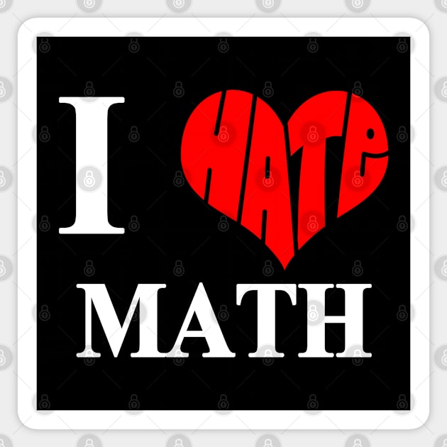 I Hate Math - Funny - Sticker | TeePublic