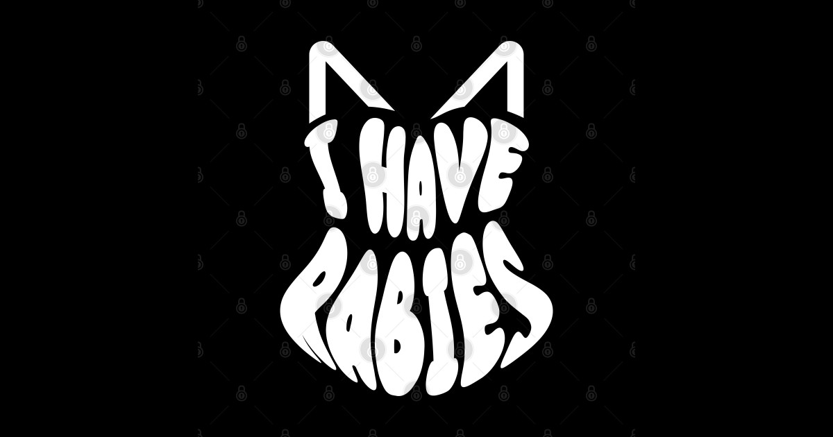 I Have Rabies // Funny - I Have Rabies - Sticker | TeePublic