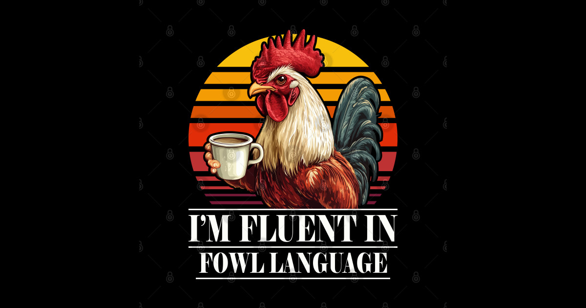 I'm Fluent In Fowl Language Chicken Meme Joke Funny - Chicken - Sticker ...