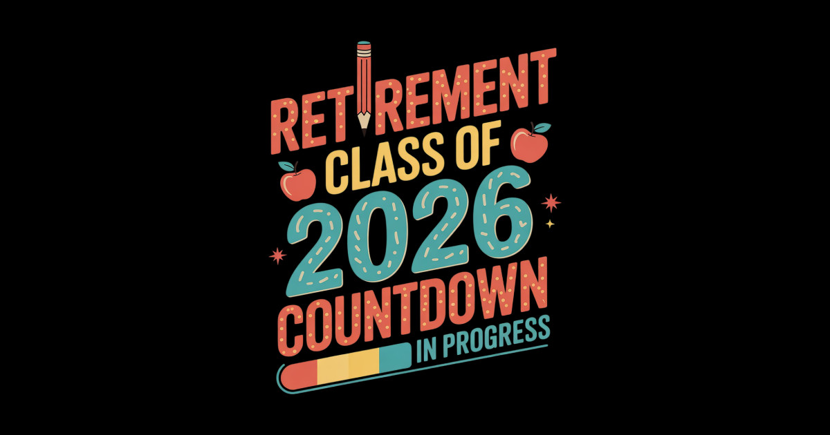 Retirement Class Of 2026 Countdown In Progress Teacher 2 - Retirement ...