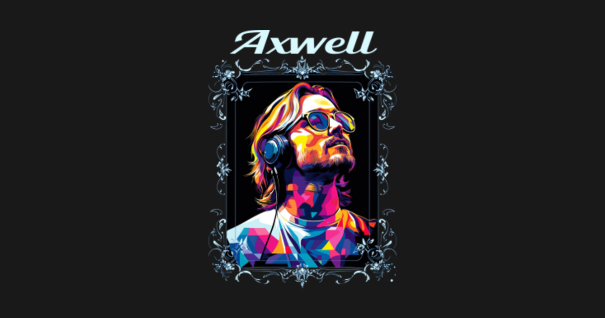 AXWELL MUSICIAN FAN ART - Axwell Musician Fan Art - T-Shirt | TeePublic