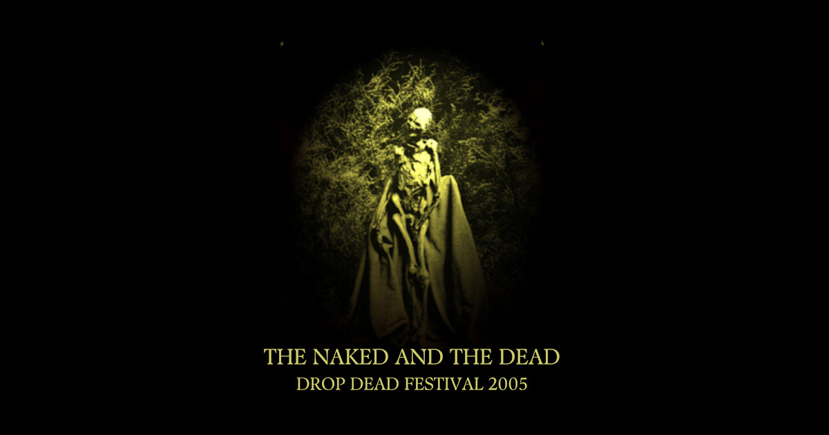 The Naked and the Dead - 2005 Drop Dead Festival Poster - Naked And The ...
