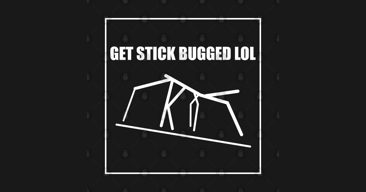 Get Stick Bugged LOL Funny Meme - Get Stick Bugged Lol - Tapestry ...