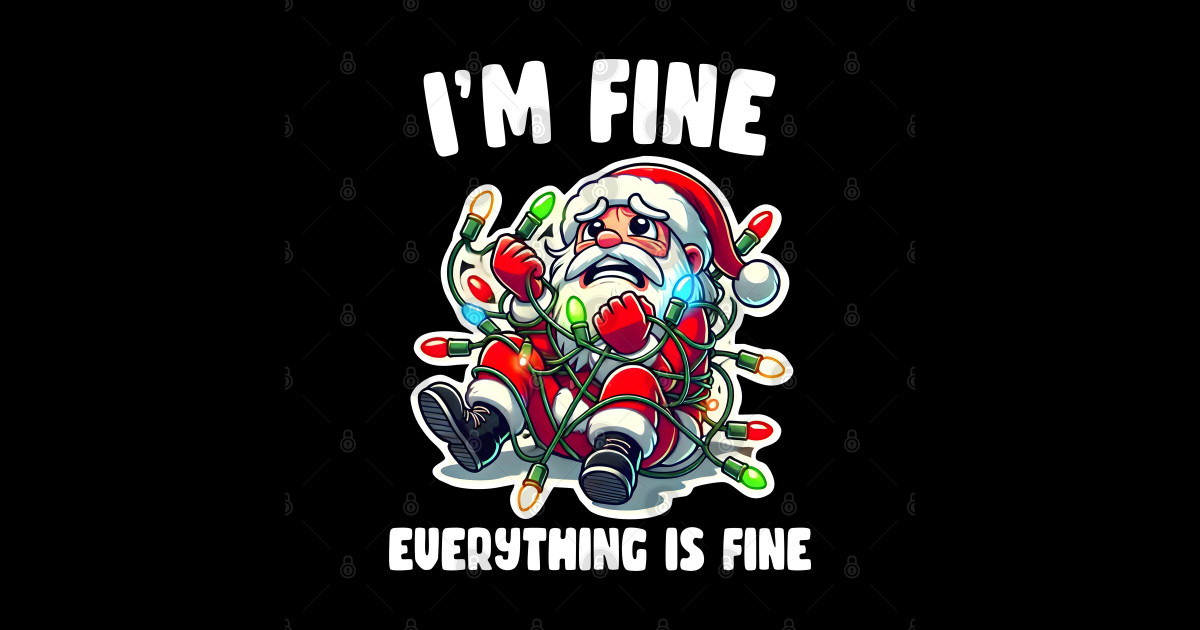 I'm Fine This Is Fine Everything Is Fine - Im Fine This Is Fine ...