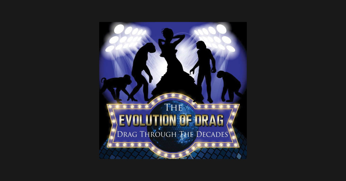 The Evolution of Drag - Drag Through the Decades - Drag Queen - T-Shirt ...