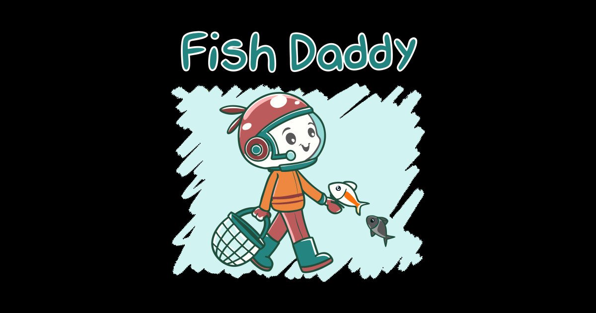 Fish Daddy - Pet Fish - Sticker | TeePublic