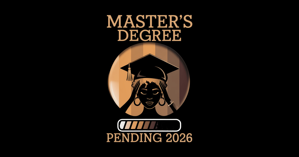 Master's Degree Master's Degree Pending 2026 Master's - Masters Funny ...