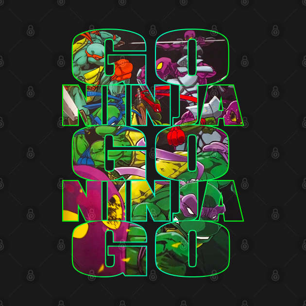 TMNT: Go Ninja Go Ninja Go - Ninja Turtles - T-Shirt | TeePublic