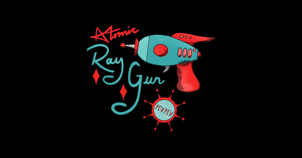 Atomic Toy Ray Gun - Ray Gun - Posters and Art Prints | TeePublic