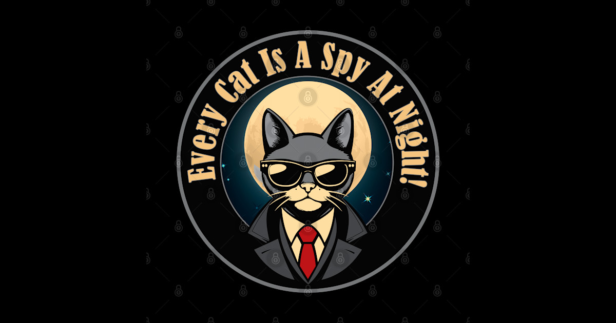 Every Cat Is A Spy At Night! - Spy - Sticker | TeePublic