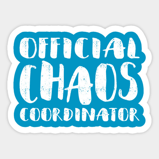 Official Chaos Coordinator Chaos Coordinator Sticker Teepublic