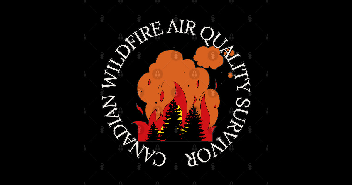 Canadian Wildfire Air Quality Survivor - Wildfire Survivor - Sticker ...