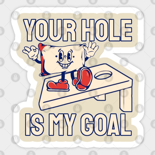 Your Hole Is My Goal - Your Hole Is My Goal - Sticker | TeePublic