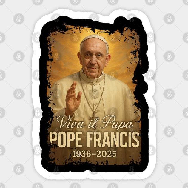 pope francis / 1936 - 2025 - Pope Francis - Sticker | TeePublic