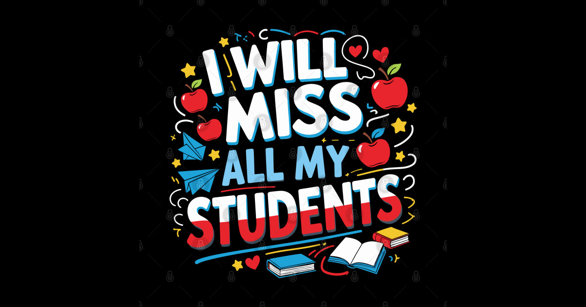 Last Day Of School I Will Miss All My Students - Last Day - Sticker ...