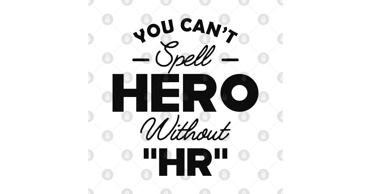 HR - You can't spell Hero without " HR " - Human Resources - T-Shirt ...