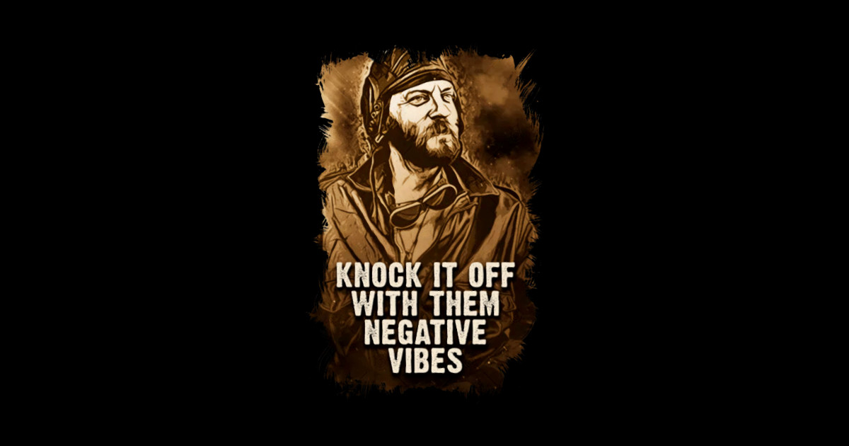 Oddball Vintage Portraits Quote Knock It Off With Them Negative vibes ...