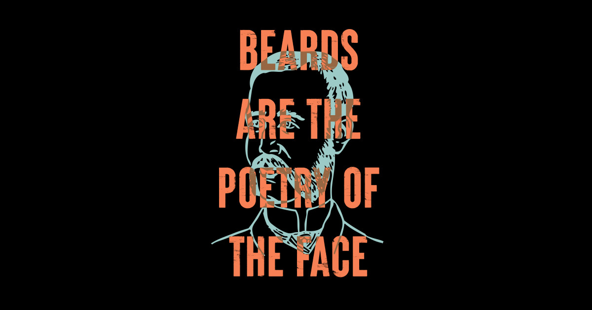Beards are the poetry of the face - Beards Are The Poetry Of The Face ...