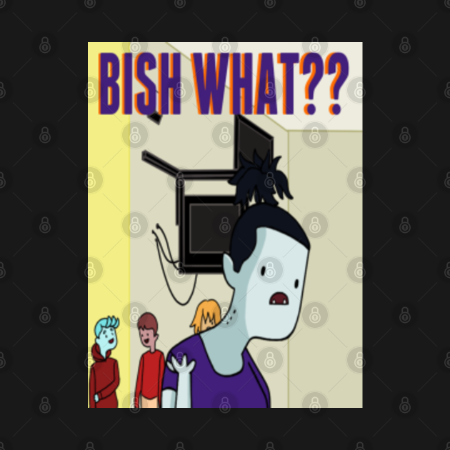 Bish What?? - Meme - T-Shirt | TeePublic