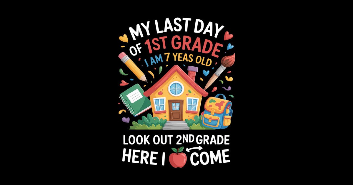 Last Day Of 1st Grade Graduation 2nd Grade Here I Come - Last Day Of ...