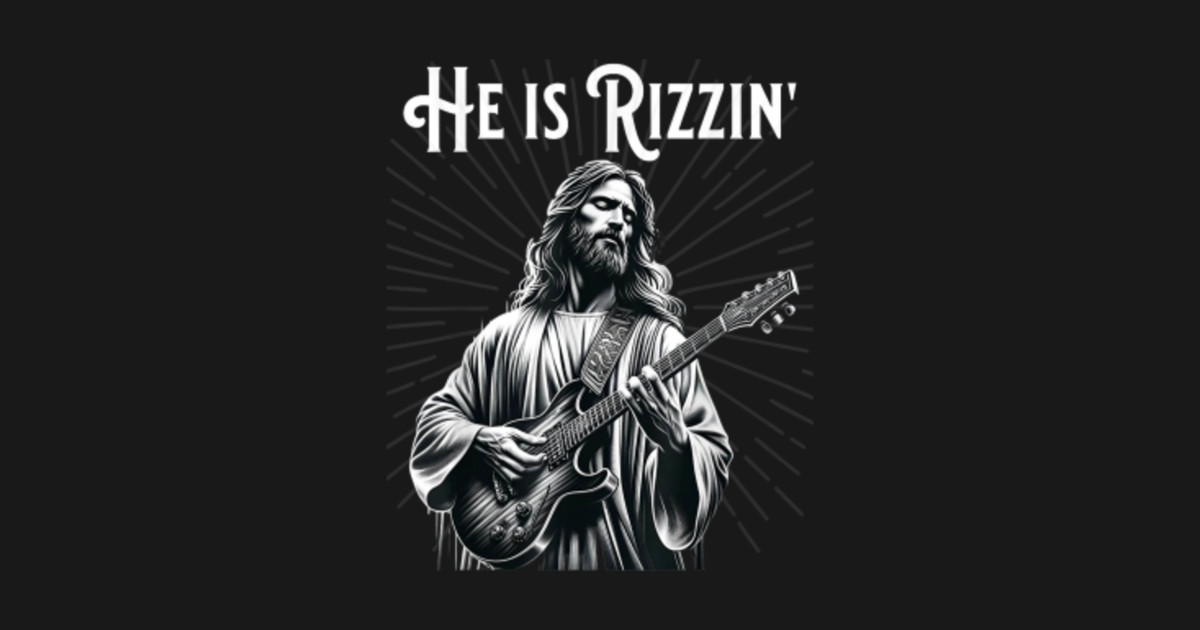 He Is Rizzin Jesus Playing Guitar & Vintage Meme - He Is Rizzin Jesus ...
