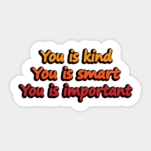 You is kind You is smart You is important - meme - You Is Kind You Is ...