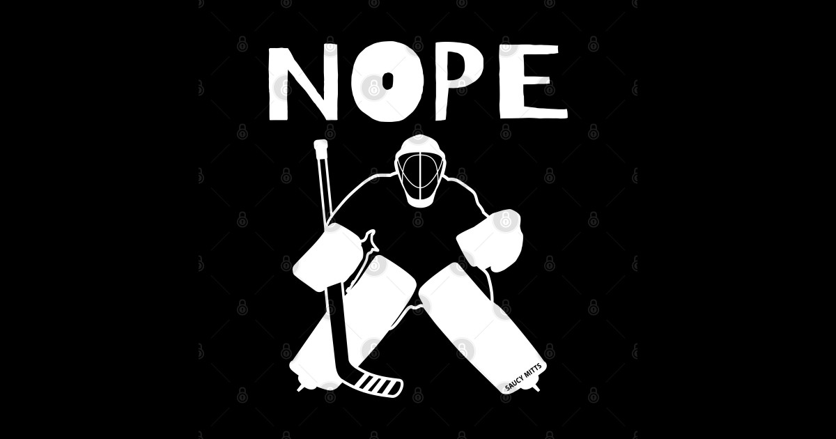 Nope Hockey Goalie - Hockey Goalie - Sticker | TeePublic