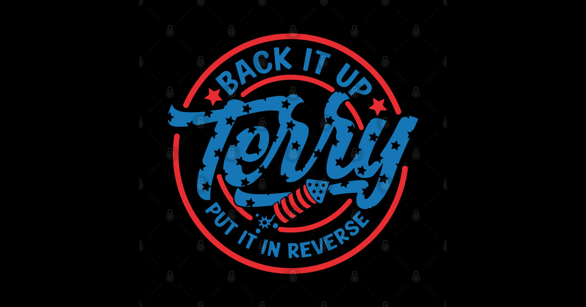 Back It Up Terry Put It In Reverse Fireworks Fun 4th Of July - Back It ...