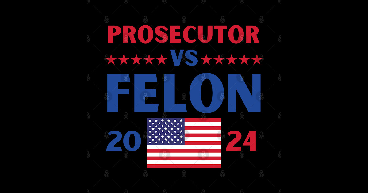Prosecutor vs. Felon 2024 - Prosecutor Vs Felon 2024 - Sticker | TeePublic