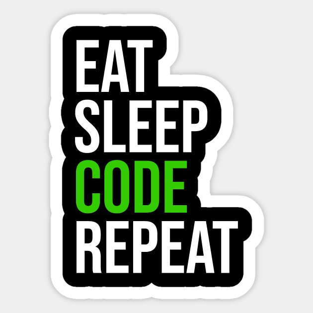 Eat sleep code repeat - Eat Sleep Code Repeat - Sticker | TeePublic