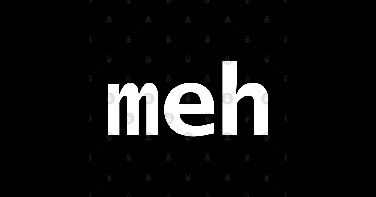 Meh Minimal Typography White Text - Sarcasm - Magnet | TeePublic