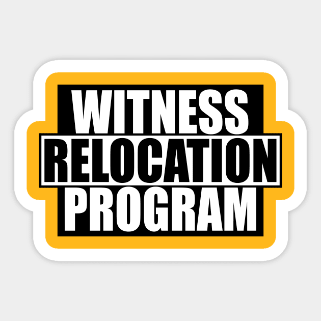 witness relocation program - Witness Relocation Program - Sticker ...