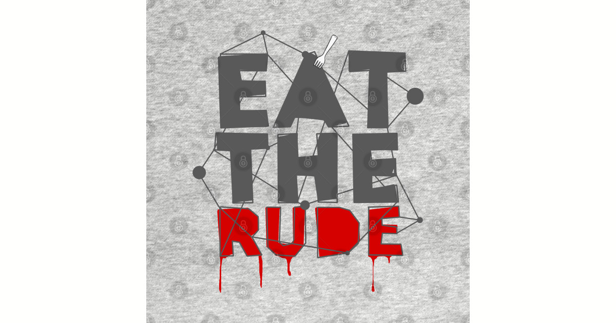 Eat The Rude - Hannibal - T-Shirt | TeePublic