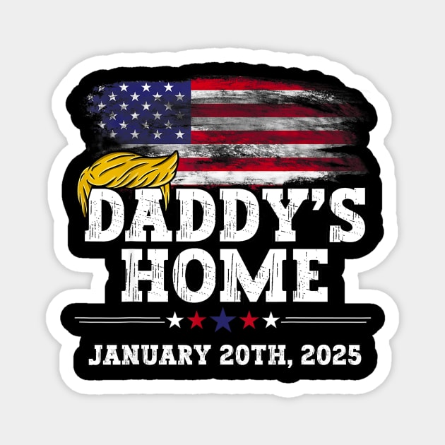 Daddy's Home President Trump Inauguration Day 2025 - Trump Inauguration ...
