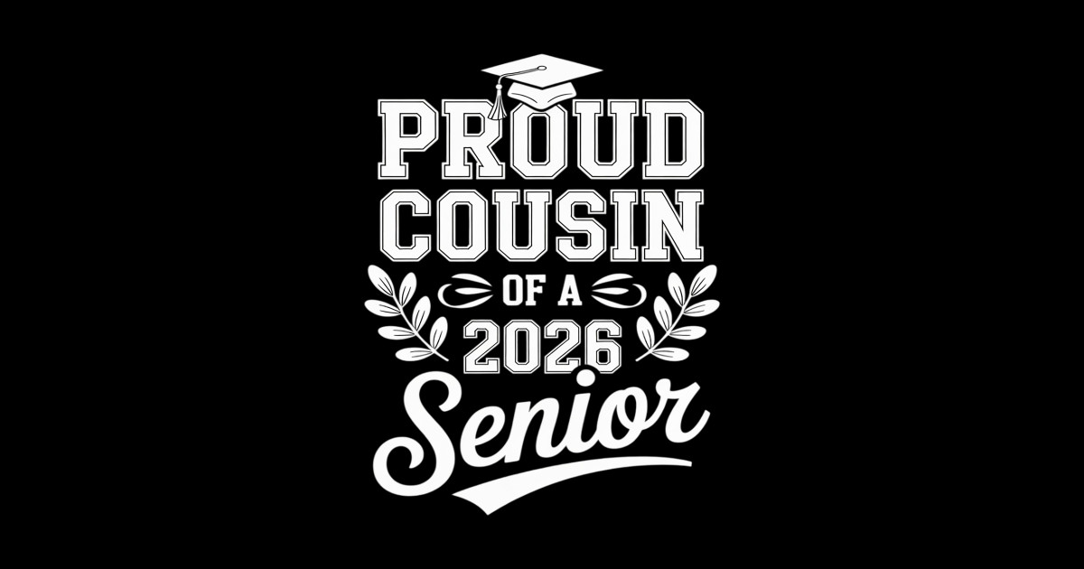 Senior 2026 Proud Cousin Of A Class Of 2026 Senior Graduate - Senior ...