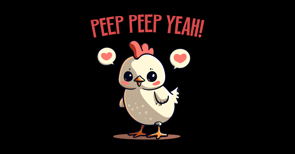 cute baby chicken - peep peep yeah - Valentines Day - Sticker | TeePublic