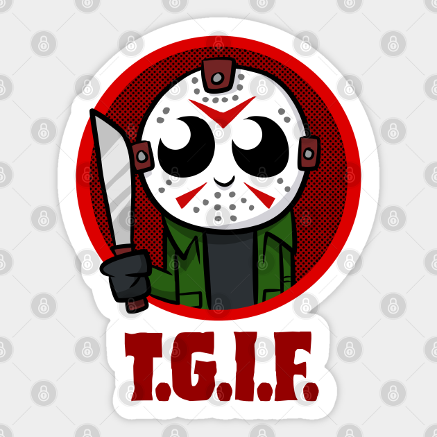 TGIF - Friday The 13th - Sticker | TeePublic