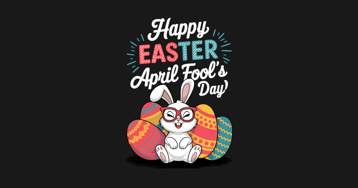 Happy Easter April Fool's Day April - Happy Easter April Fools Day ...