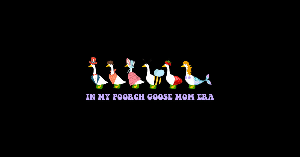 In My Poorch Goose Mom Era - Funny Goose - Sticker | TeePublic