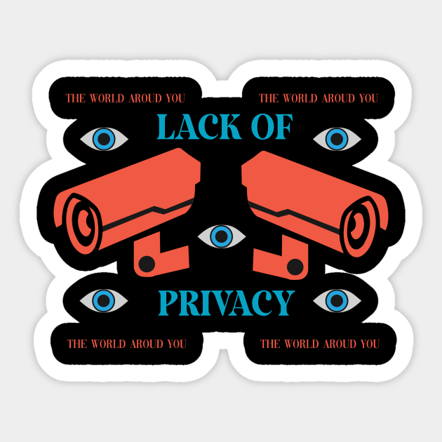 Lack of Privacy - Privacy - Sticker | TeePublic