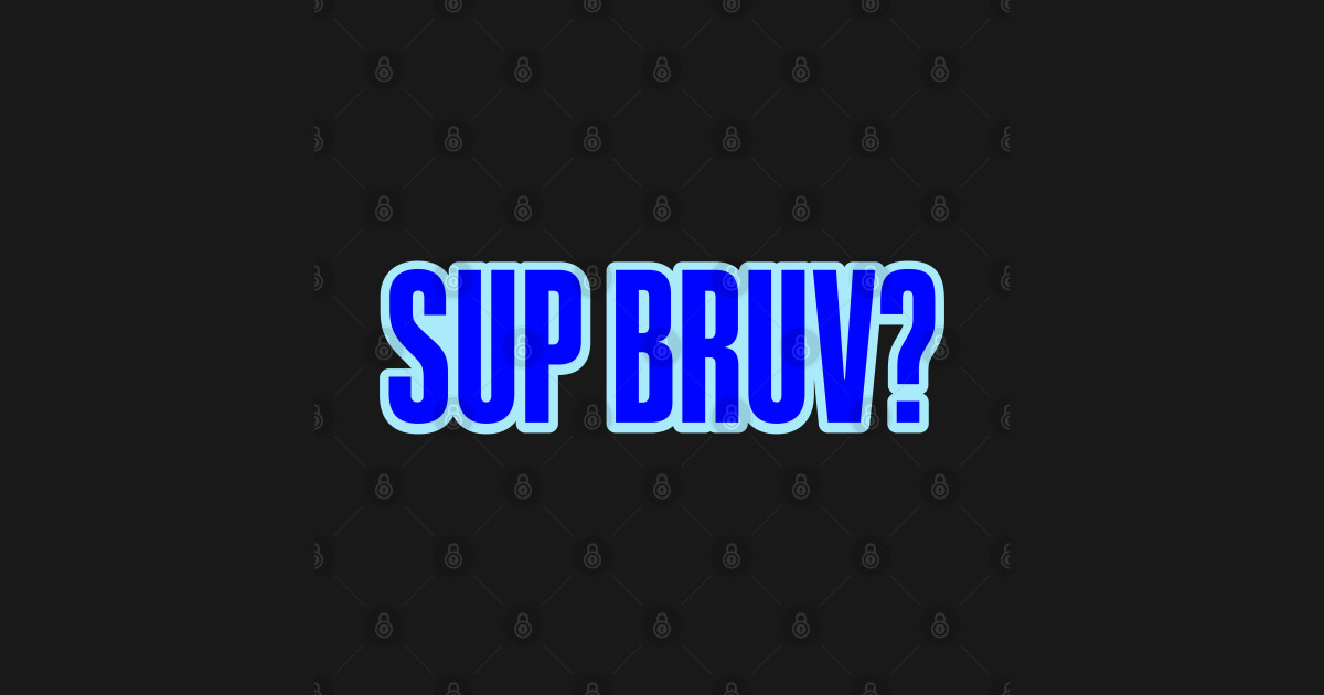Sup Bruv? Blue Outline - Bruv - T-Shirt | TeePublic