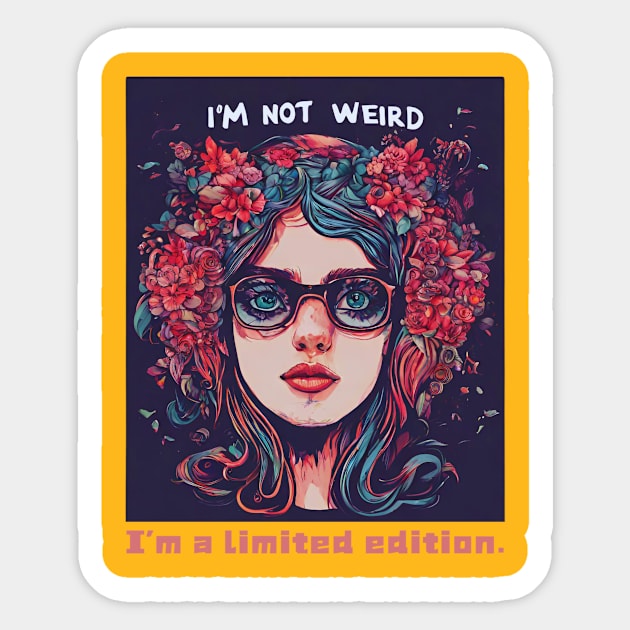 I'm ´Not Weird, I'm a Limited Edition - Limited Edition - Sticker ...