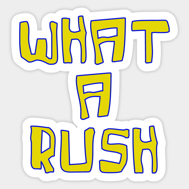 What a rush 90's bootleg retro meme - What - Sticker | TeePublic